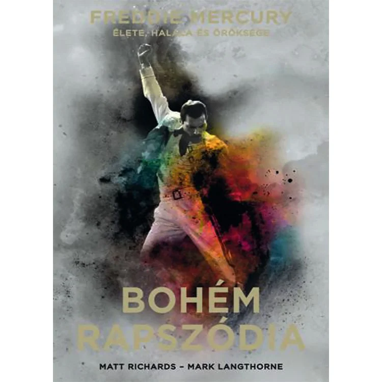 Mark Langthorne, Matt Richards - Bohém rapszódia [Freddie Mercury élete ...